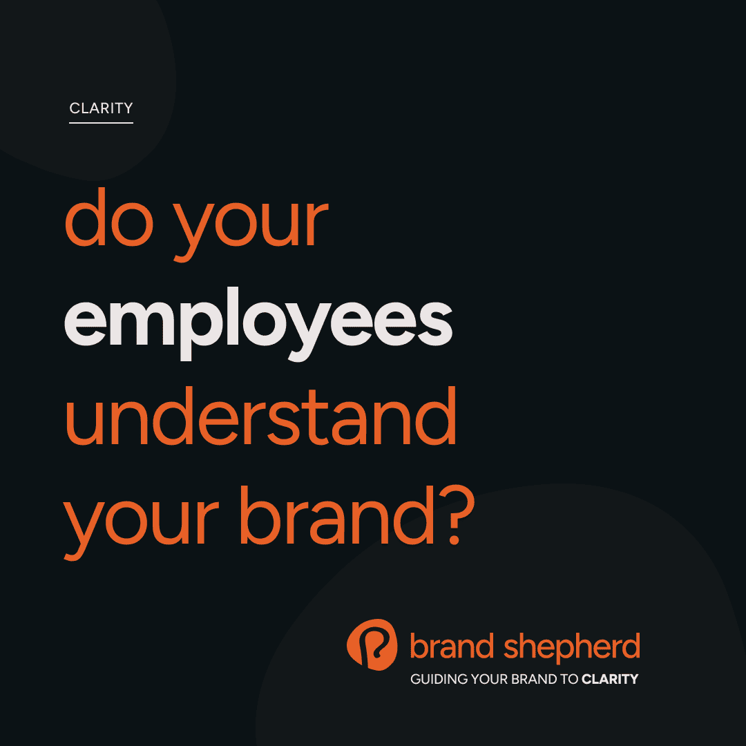 Do your employees understand your brand? - Brand Shepherd